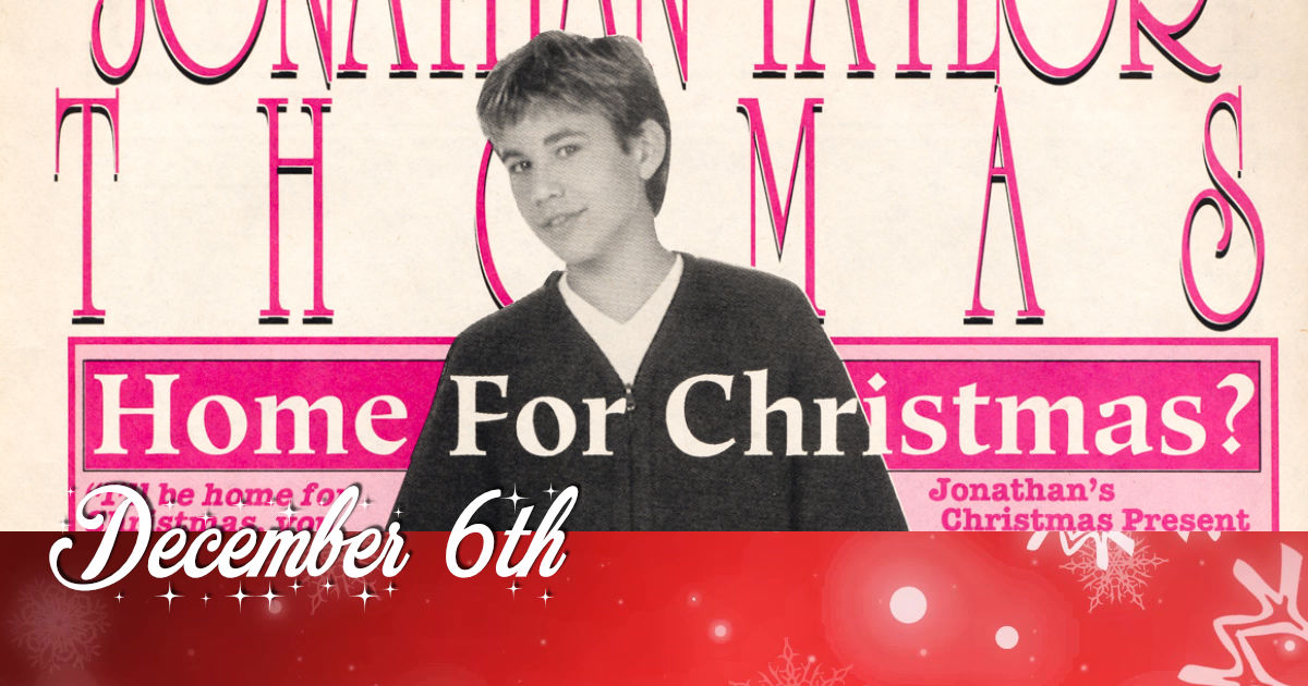 December 6th - Home for Christmas? - JTTArchive.Net